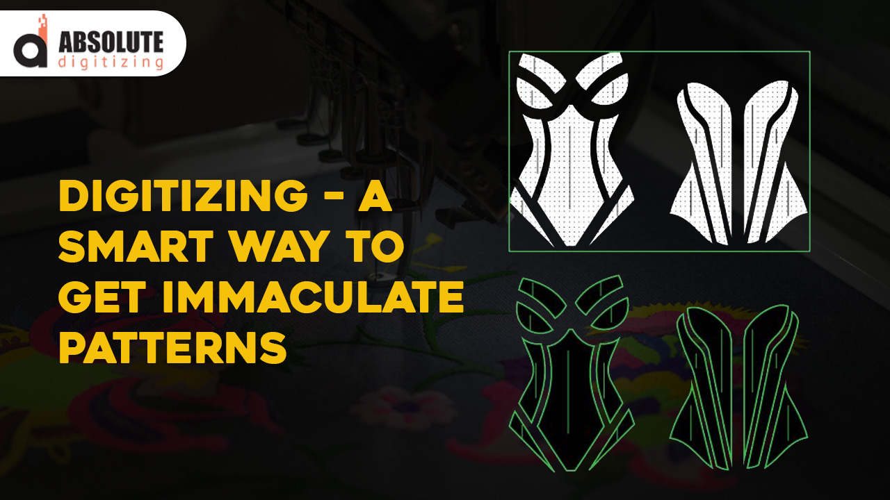 Digitizing - A Smart Way To Get Immaculate Patterns - Absolute Digitizing